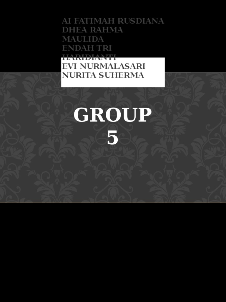 Group 5: Ai Fatimah Rusdiana Dhea Rahma Maulida Endah Tri Haridianti Evi Nurmalasari Nurita ...
