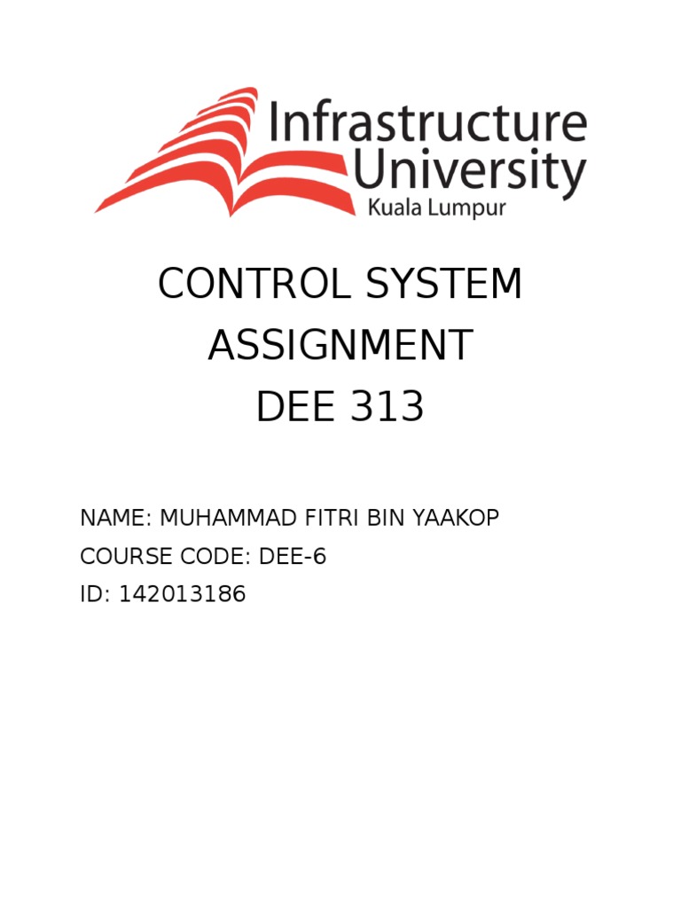 Control System Assignment DEE 313: Name: Muhammad Fitri Bin Yaakop Course Code: Dee-6 ID ...