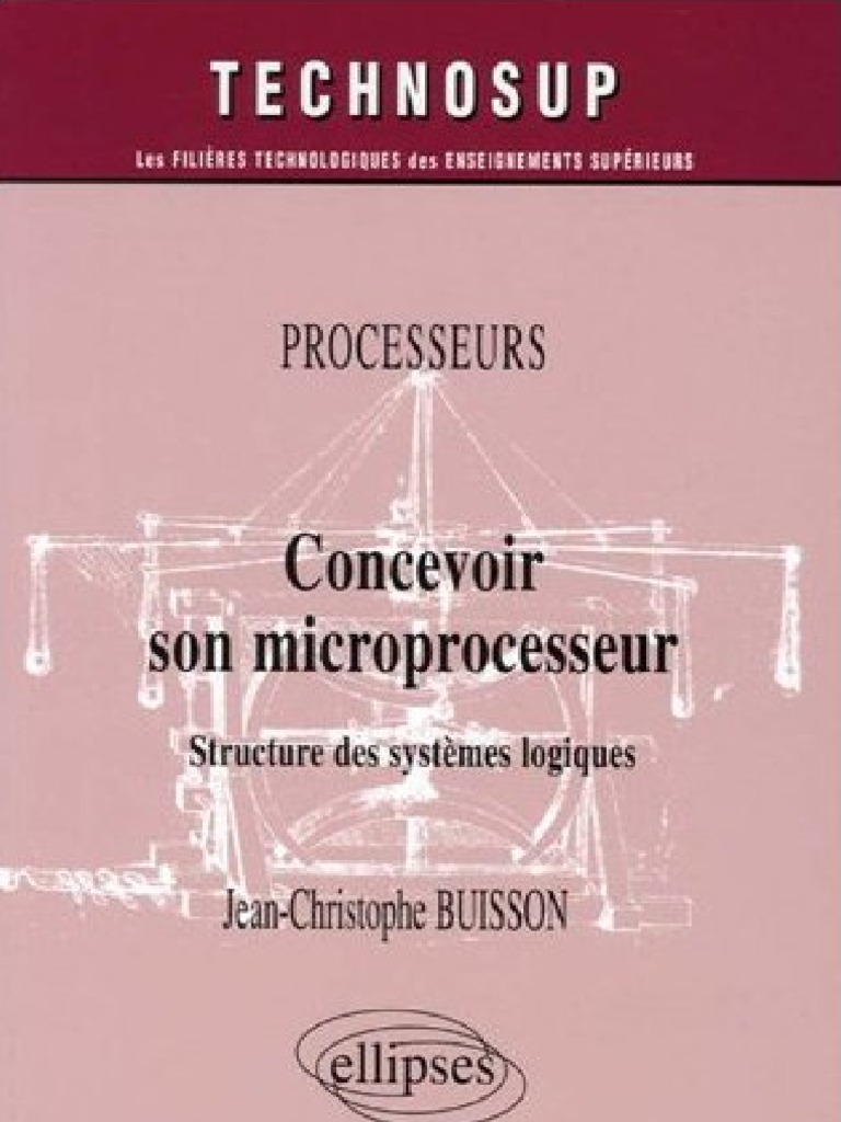 Buisson Concevoir Son Microprocesseur - Structure Des Systèmes Logiques (Ellipses) | PDF ...