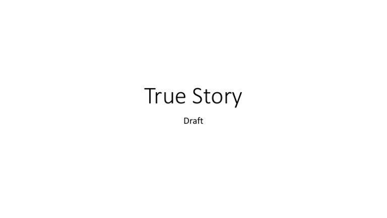 True Story (Draft) | PDF