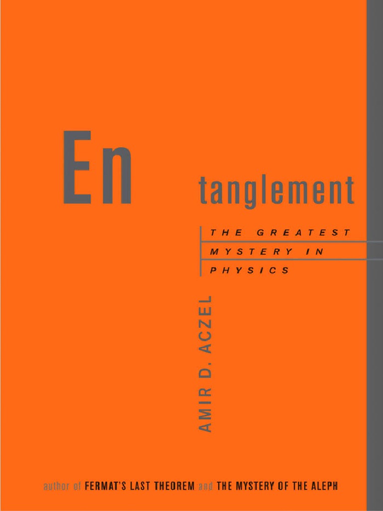Entanglement The Greatest Mystery in Physics by Amir D. Aczel (Abee ...