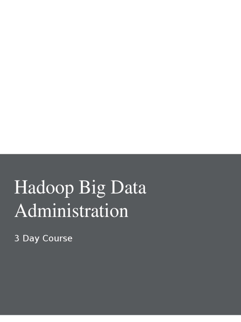 Hadoop Big Data Administration | PDF | Apache Hadoop | Map Reduce
