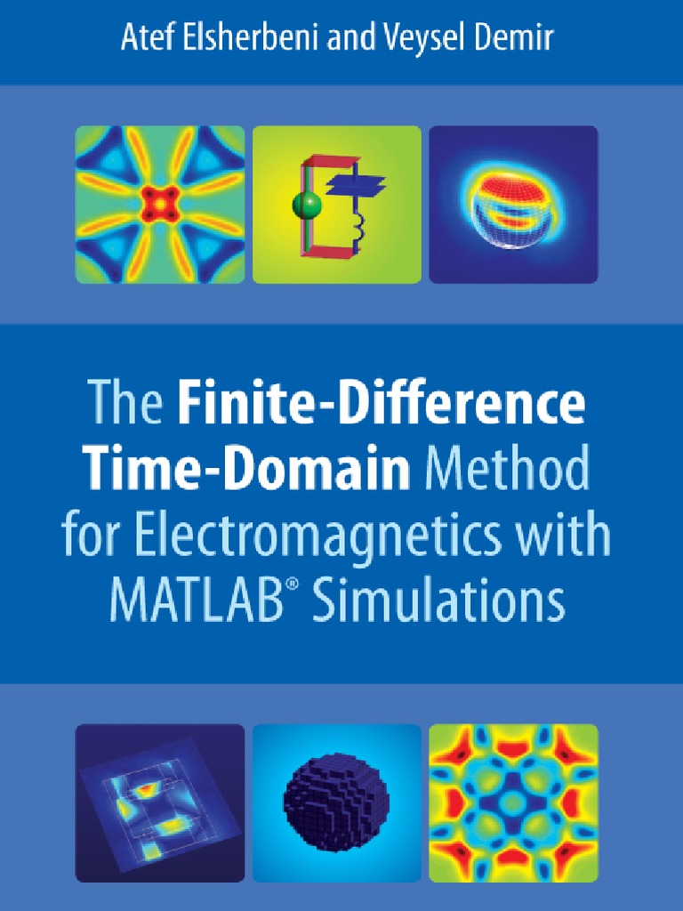 The Finite Difference Time Domain Method For Electromagnetics With Matlab Simulations 2009 Pdf