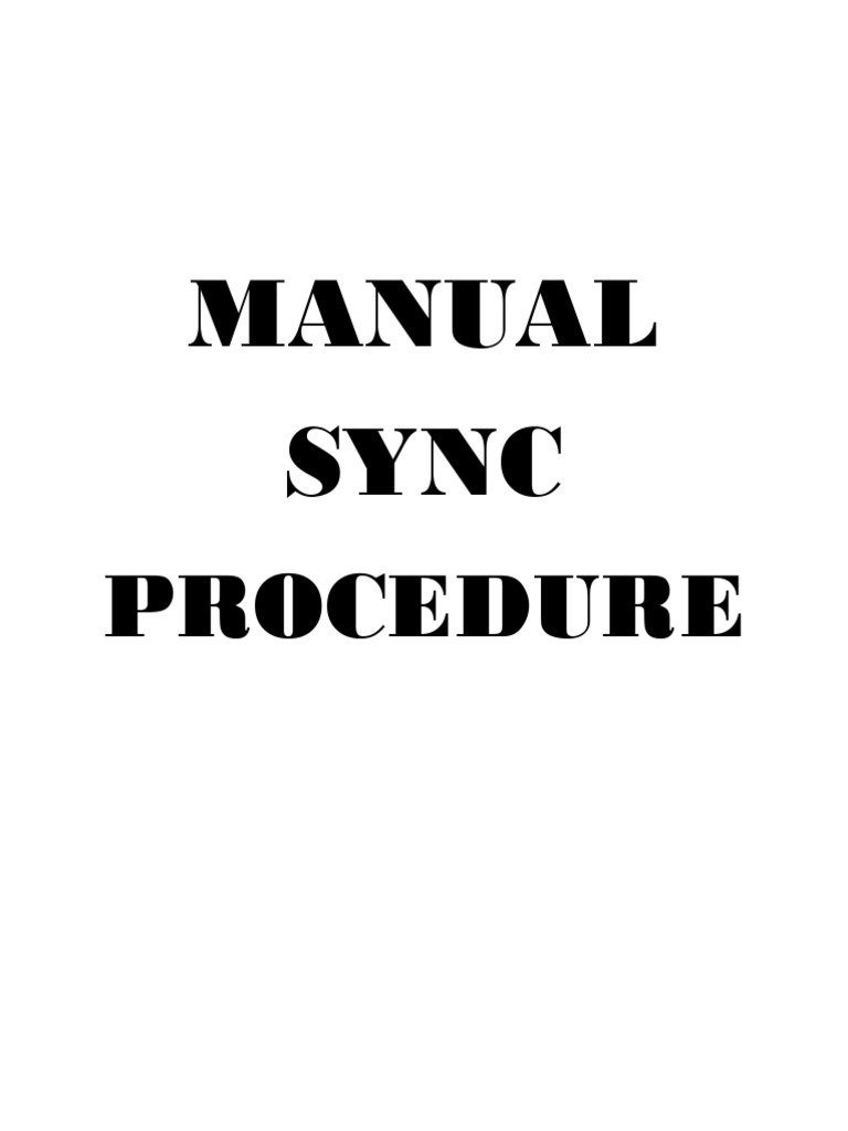 Manual Sync: Procedure | PDF | Text File | Computer File