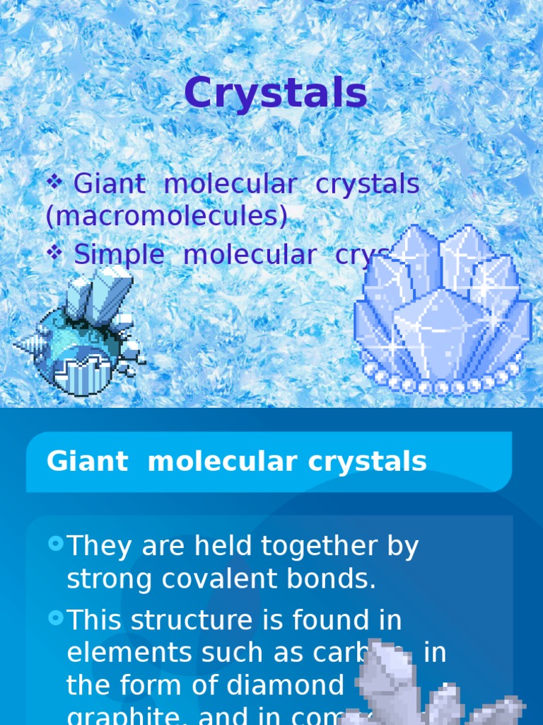 Crystals: Giant Molecular Crystals (Macromolecules) Simple Molecular ...