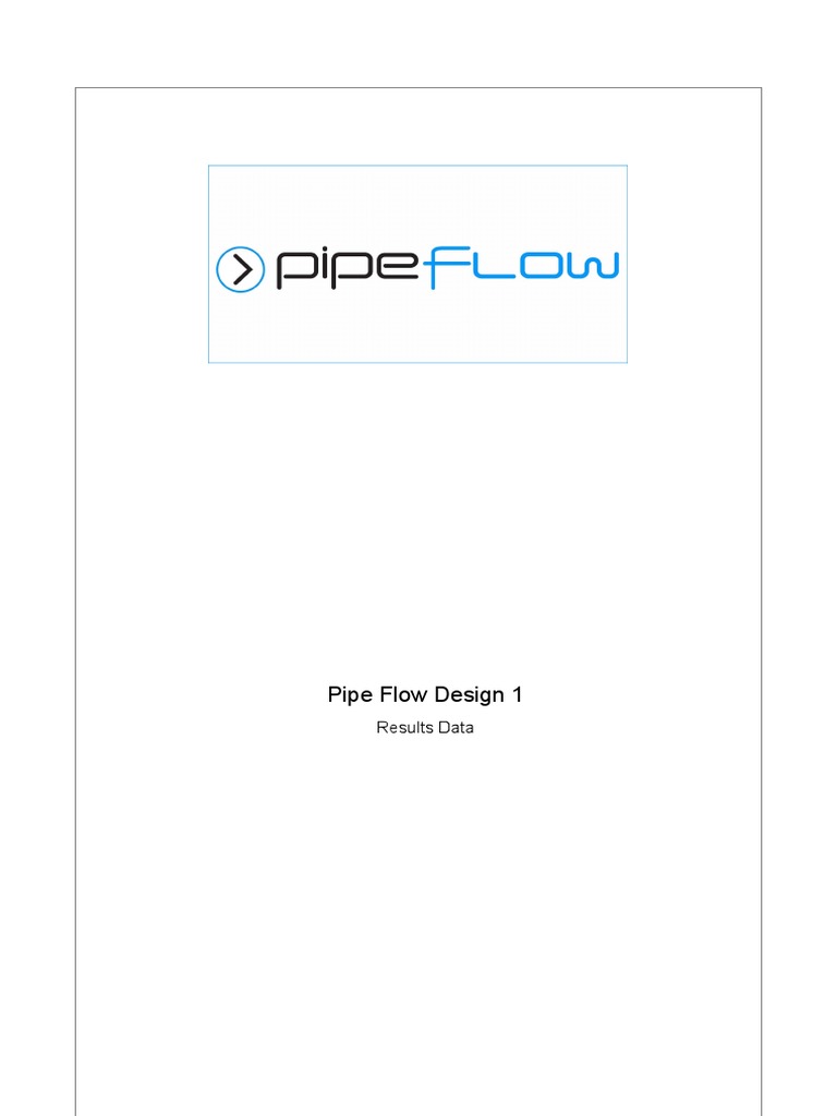 Pipe Flow Design 1: Results Data | PDF | Pump | Pipe (Fluid Conveyance)