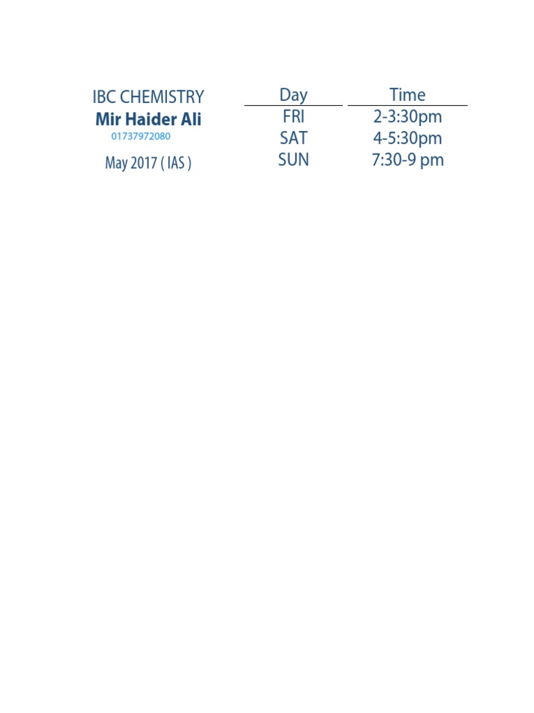 Mir Haider Ali: Ibc Chemistry Day FRI SAT SUN Time 2-3:30pm 4-5:30pm 7: ...