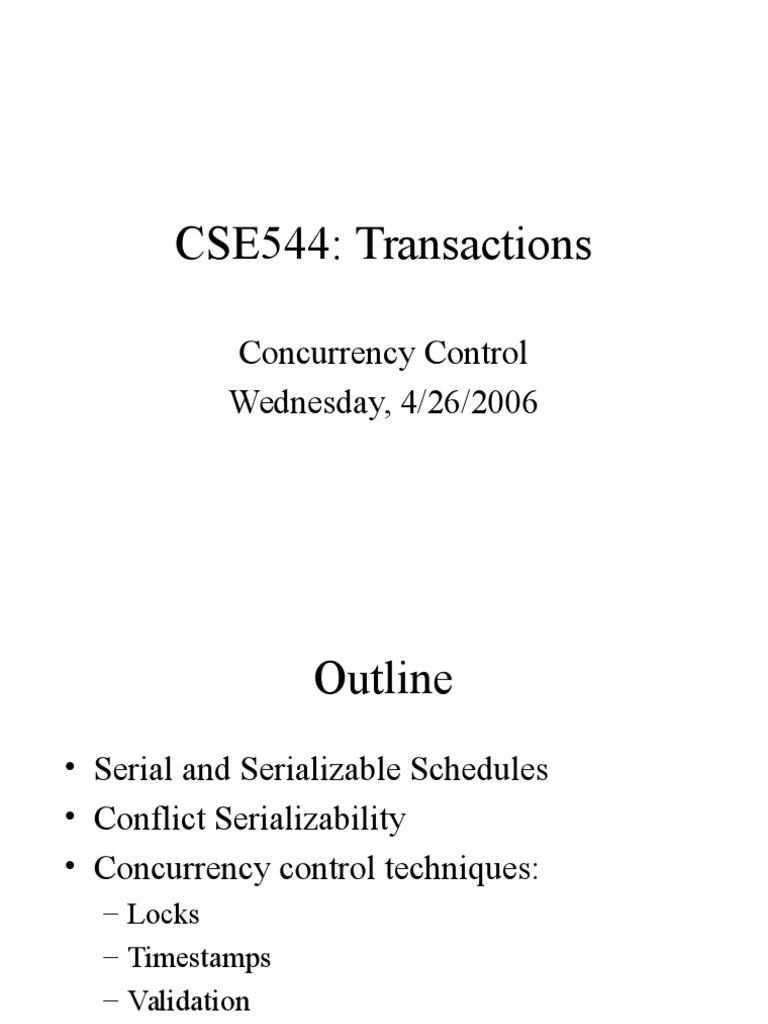 CSE544: Transactions: Concurrency Control Wednesday, 4/26/2006 | PDF