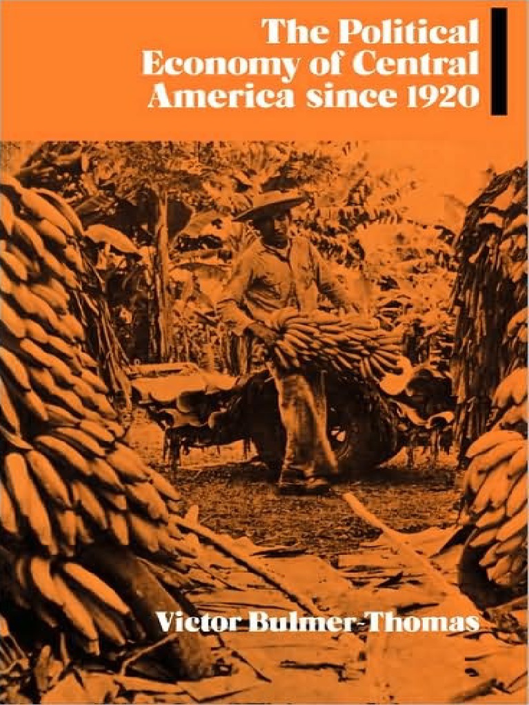 Victor Bulmer-Thomas The Political Economy of Central America | PDF ...