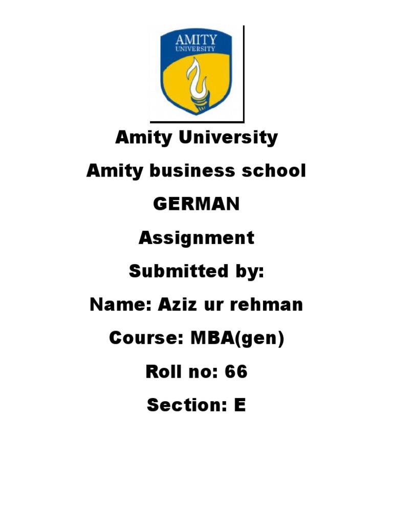 Amity University Amity Business School German Assignment Submitted By: Name: Aziz Ur Rehman ...