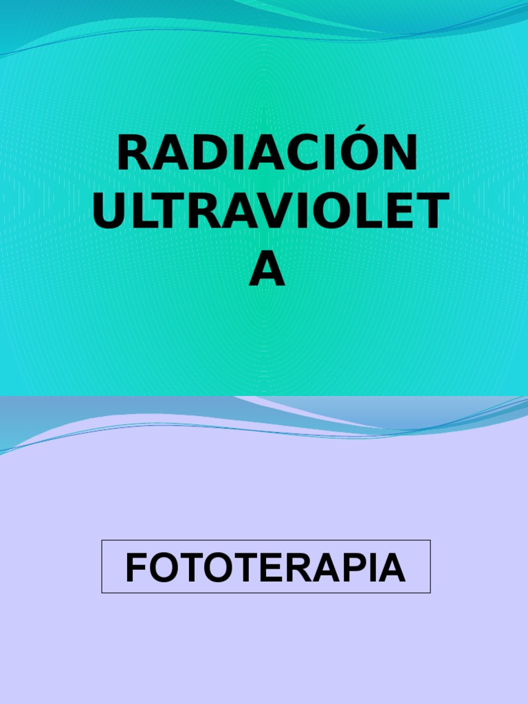 Fototerapia y Radiación Ultravioleta | PDF | Ultravioleta | Radiación ...