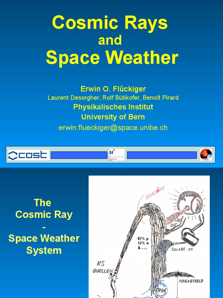 Cosmic Rays Space Weather: Erwin O. Flückiger Physikalisches Institut ...
