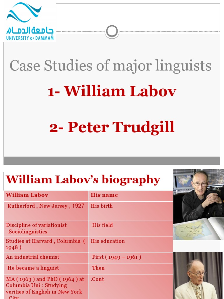 Case Studies of Major Linguists: 1-William Labov 2 - Peter Trudgill ...
