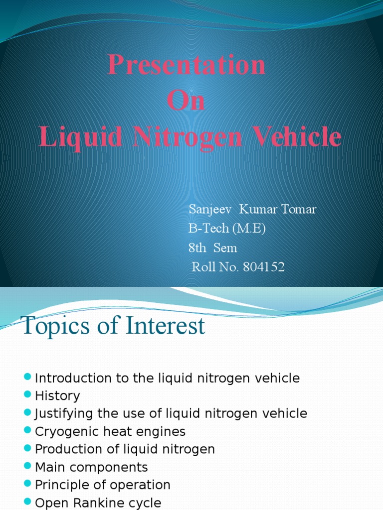 Presentation On Liquid Nitrogen Vehicle: Sanjeev Kumar Tomar B-Tech (M ...