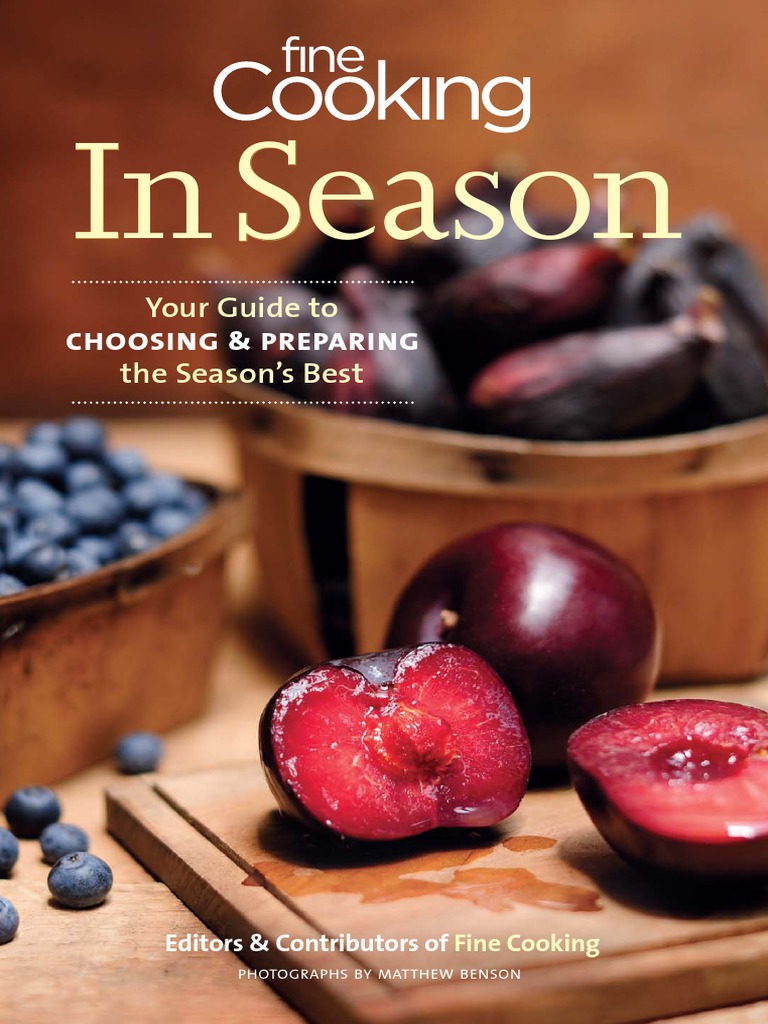 Fine Cooking in Season Your Guide To Choosing and Preparing The Season ...