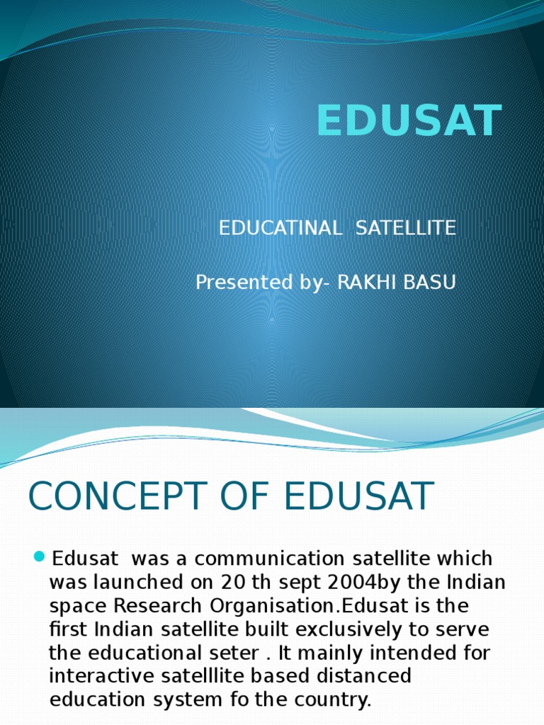 Edusat: Educatinal Satellite Presented by-RAKHI BASU | PDF | Science ...