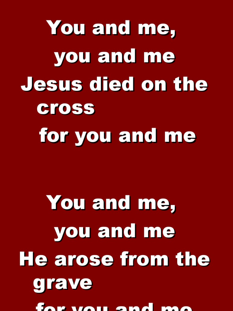 You and Me, You and Me Jesus Died On The Cross For You and Me | PDF