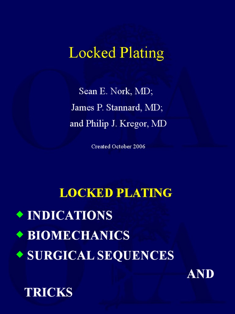 Locked Plating: Sean E. Nork, MD James P. Stannard, MD and Philip J ...