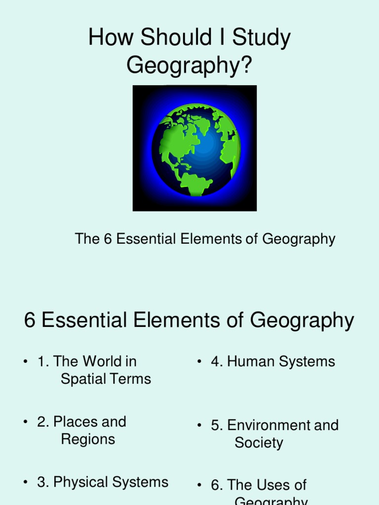 Six Essential Elements of Geography | PDF | Geography | Natural Environment