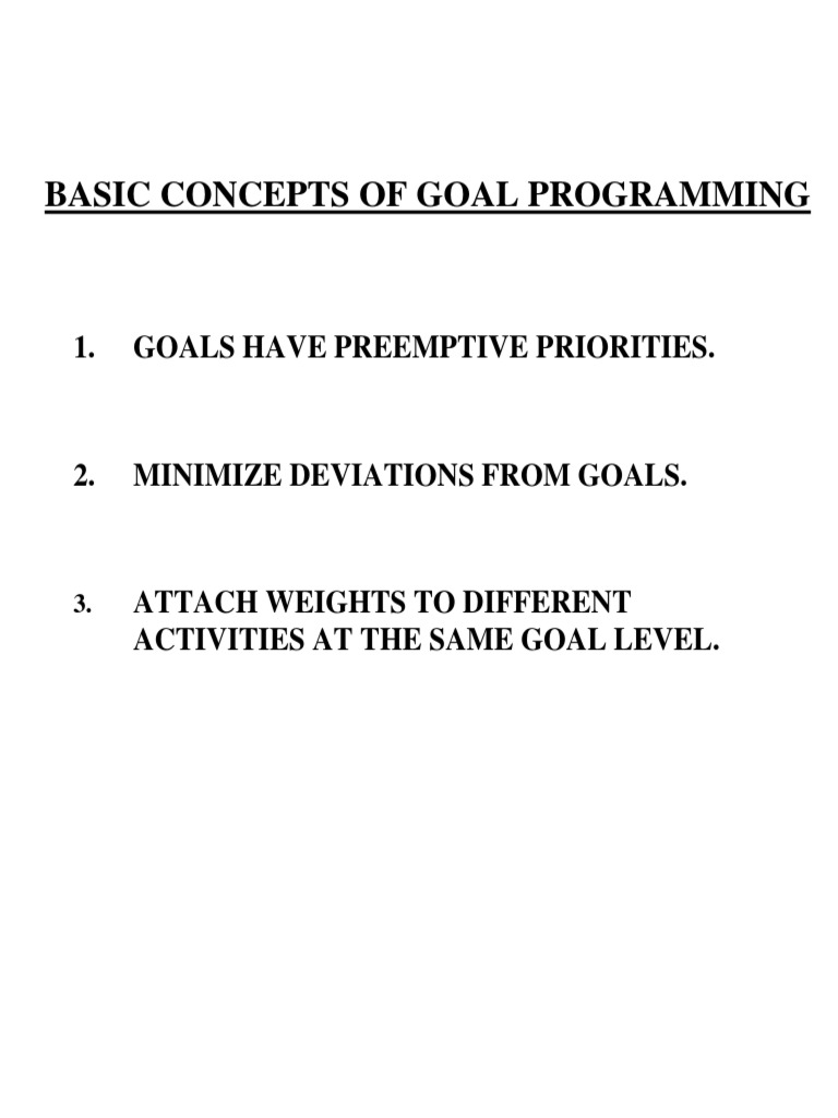 Basic Concepts of Goal Programming: 1. Goals Have Preemptive Priorities ...