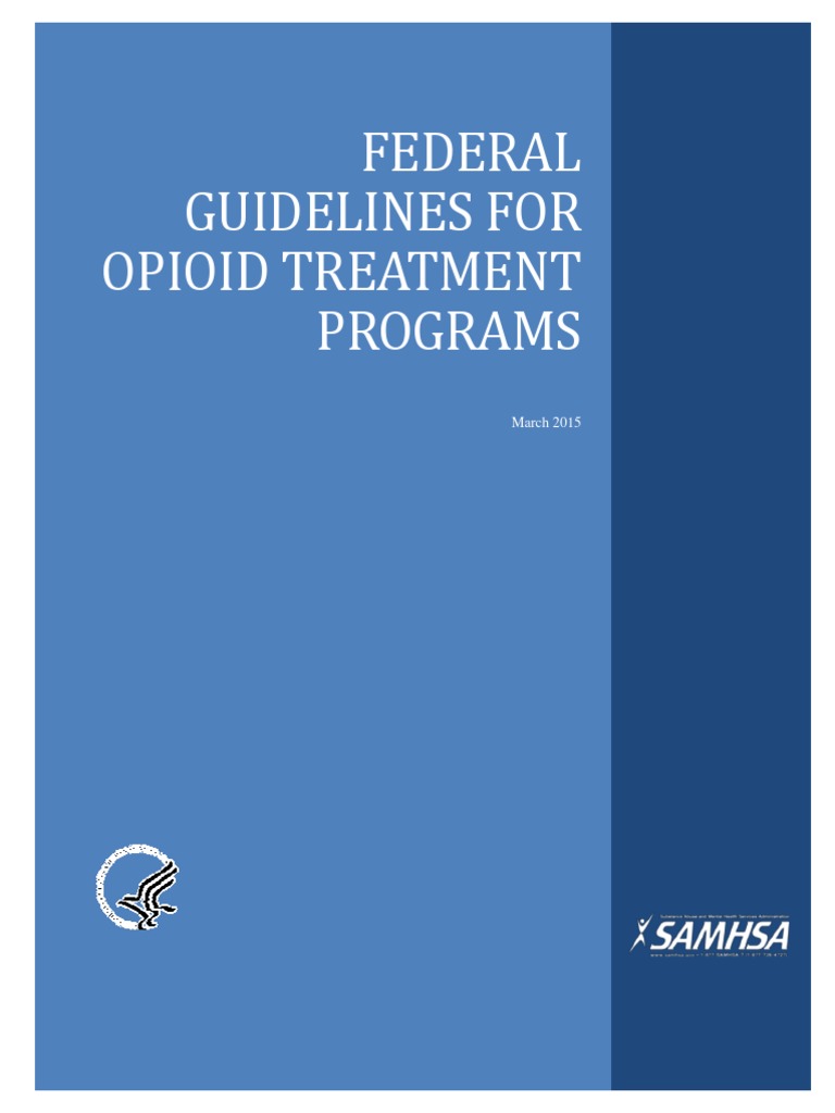 FEDERAL GUIDELINES FOR OPIATE TREATMENT PROGRAMS SAMHSA 2015 Guidelines ...