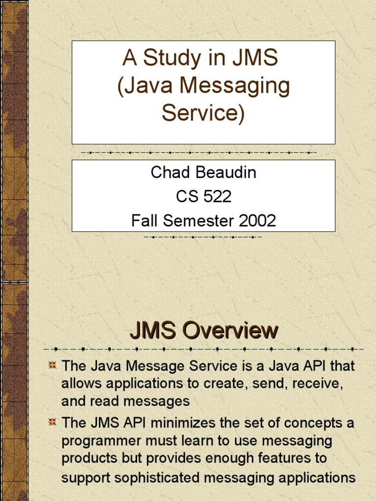 A Study in JMS (Java Messaging Service) : Chad Beaudin CS 522 Fall Semester 2002 | PDF | Email ...