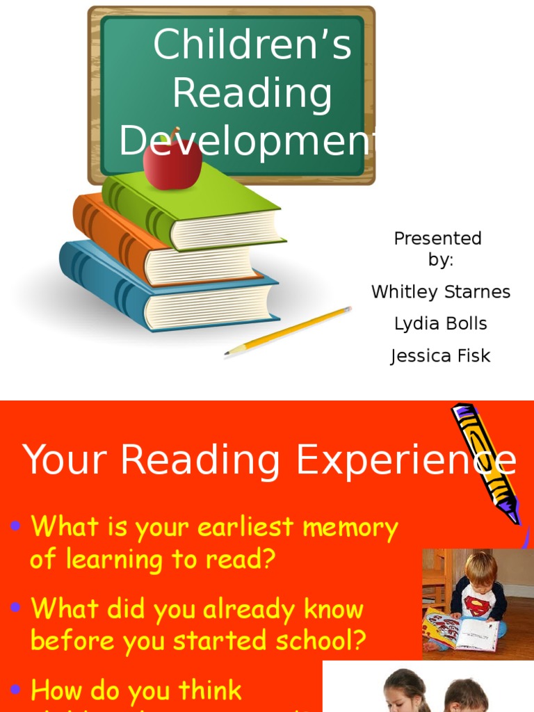 Children's Reading Development: Presented By: Whitley Starnes Lydia ...