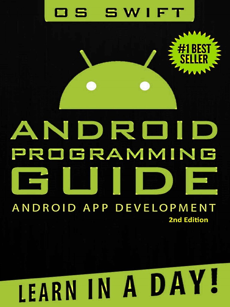 Android Programming Guide - Android App Development Learn in A Day! by OS Swift (2nd Edition ...