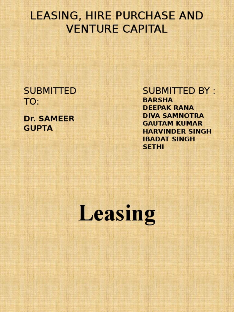 Leasing, Hire Purchase and Venture Capital: Submitted By: Submitted TO ...