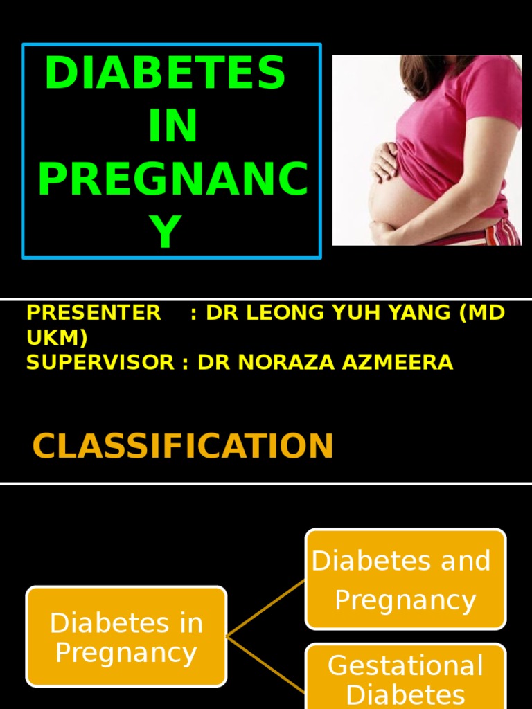 Diabetes IN Pregnanc Y: Presenter: DR Leong Yuh Yang (MD Ukm ...