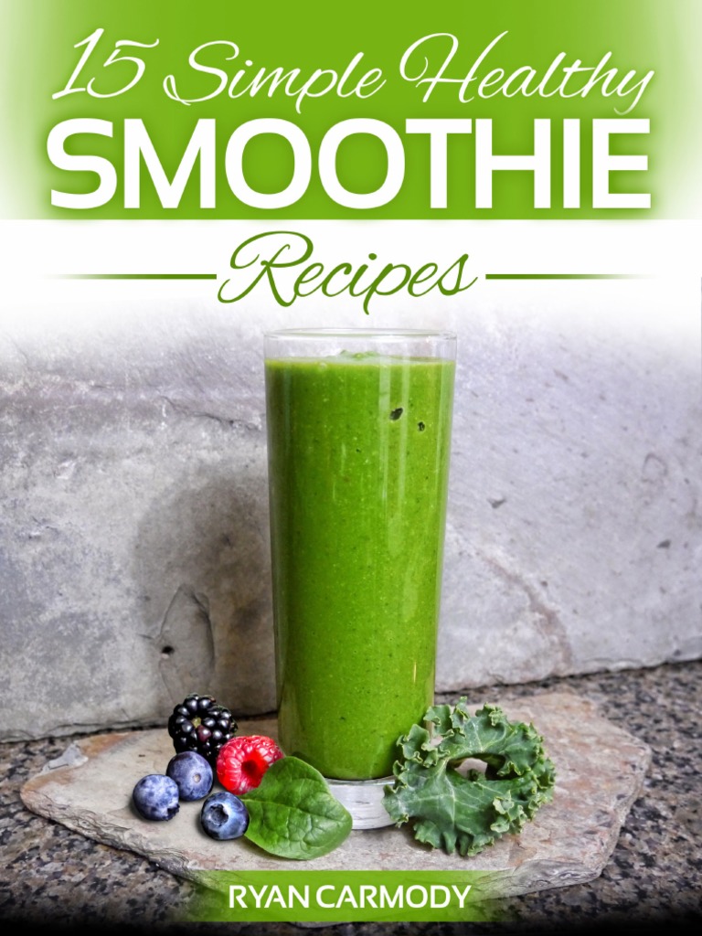 15 Simple Healthy Smoothie Recipes | Download Free PDF | Smoothie ...