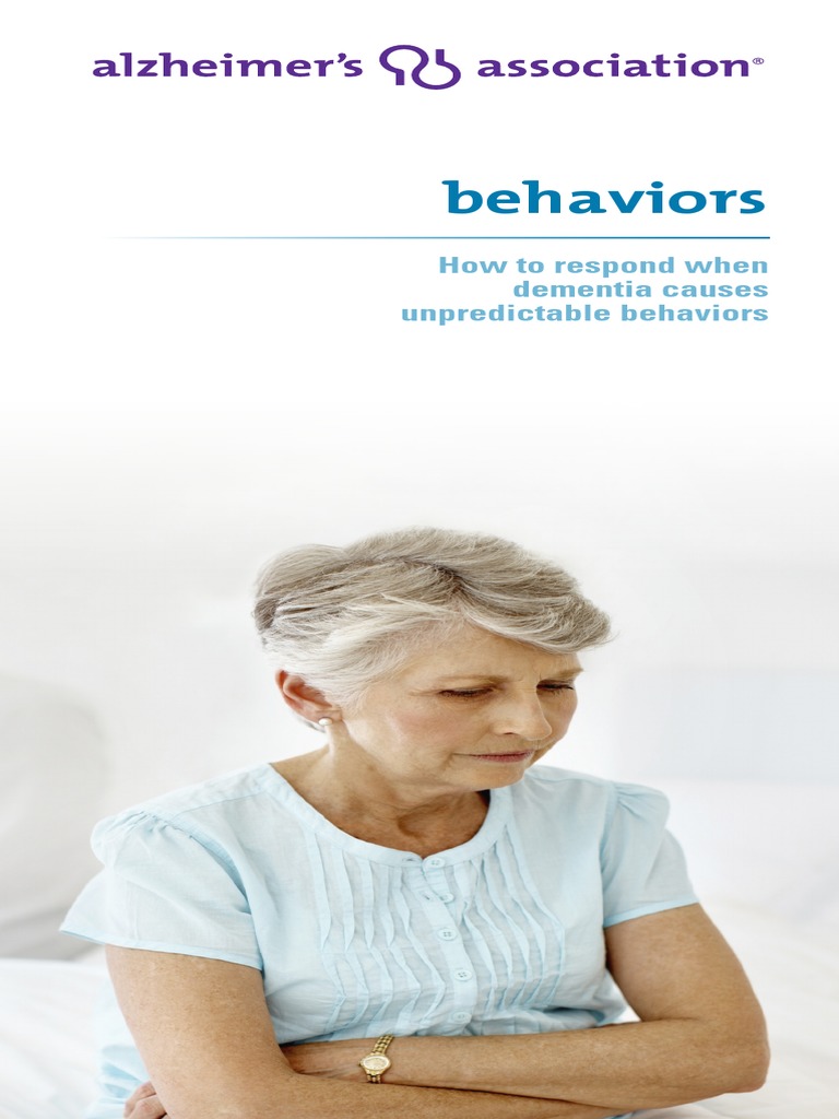 Behaviors: How To Respond When Dementia Causes Unpredictable Behaviors ...
