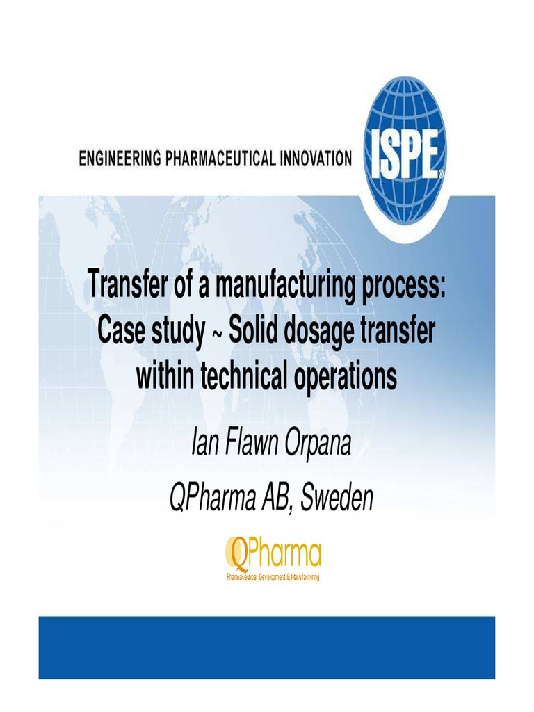 Transfer of A Manufacturing Process: Case Study Solid Dosage Transfer ...