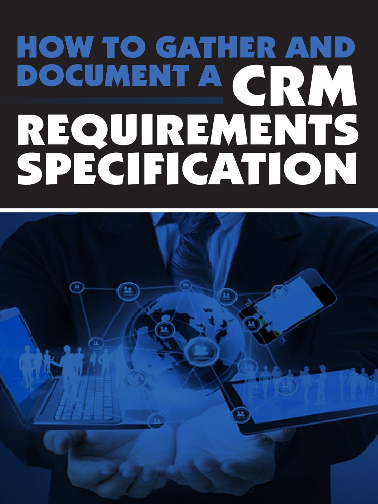 How To Gather and Document A CRM Requirements Specification | PDF | Customer Relationship ...