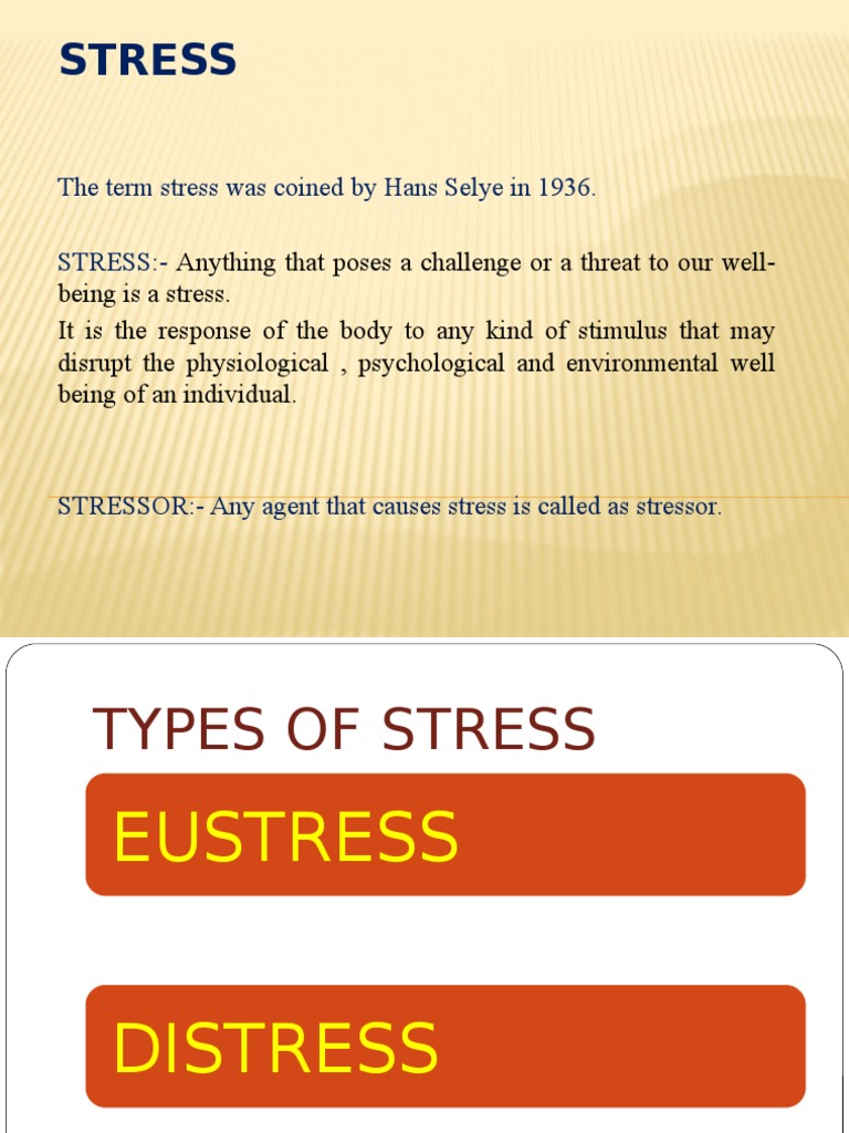 Stress: The Term Stress Was Coined by Hans Selye in 1936. Stress | PDF