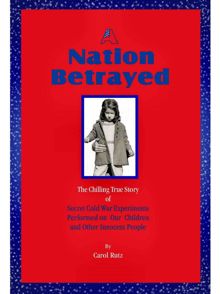 Carol Rutz A Nation Betrayed, Secret Cold War Experiments, 2001 | PDF ...