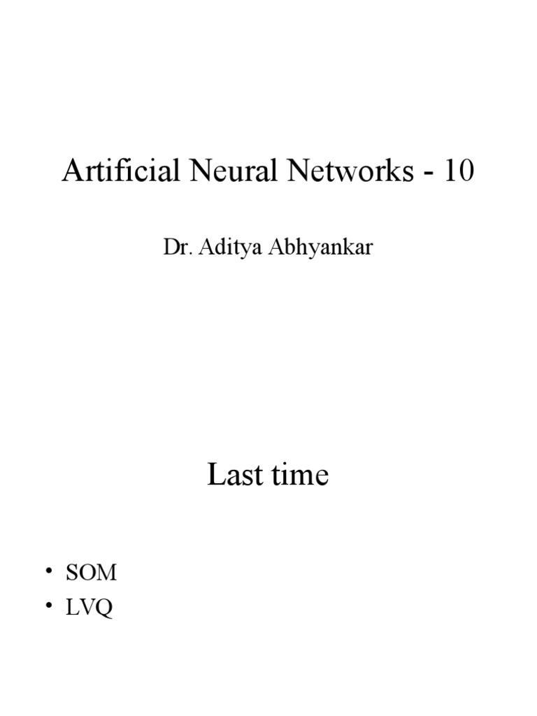 Artificial Neural Networks - 10: Dr. Aditya Abhyankar | PDF