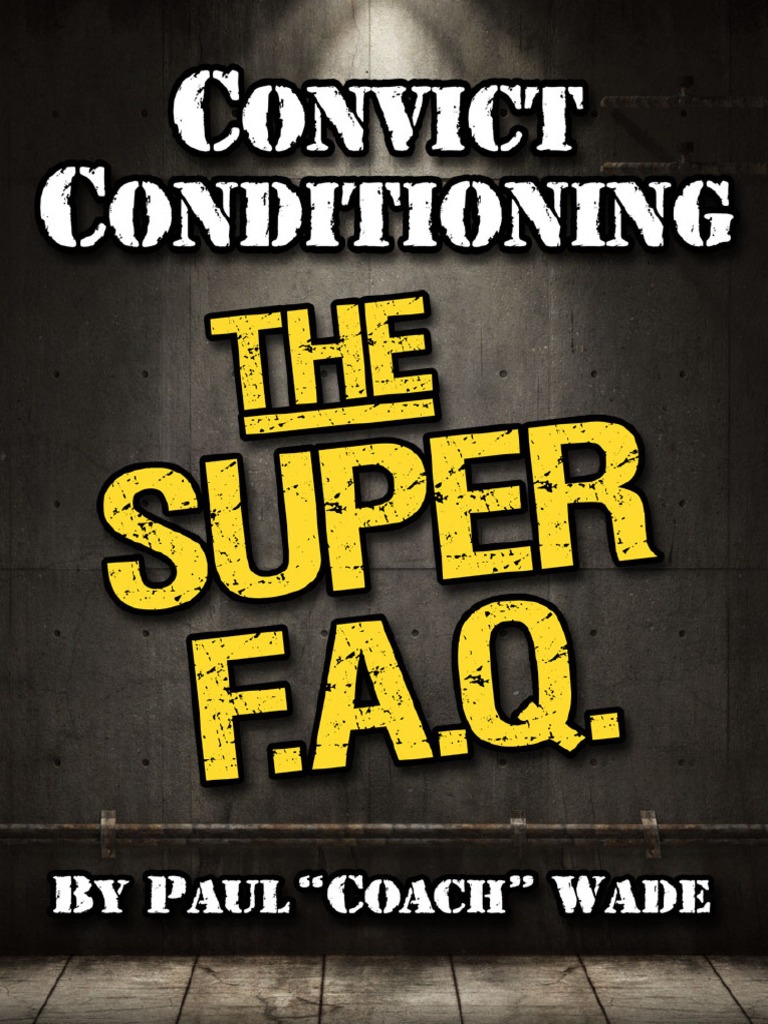 Convict Conditioning SUPER FAQ | PDF | Strength Training | Muscle