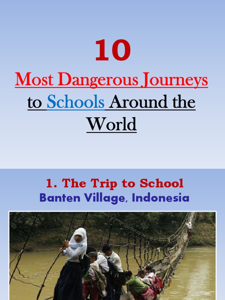 Most Dangerous School Journeys Worldwide | PDF | Travel | Science ...
