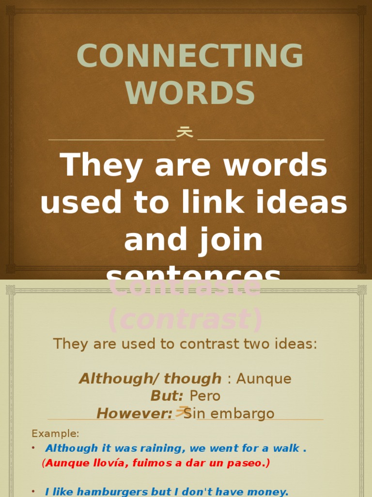 Connecting Words: They Are Words Used To Link Ideas and Join Sentences ...