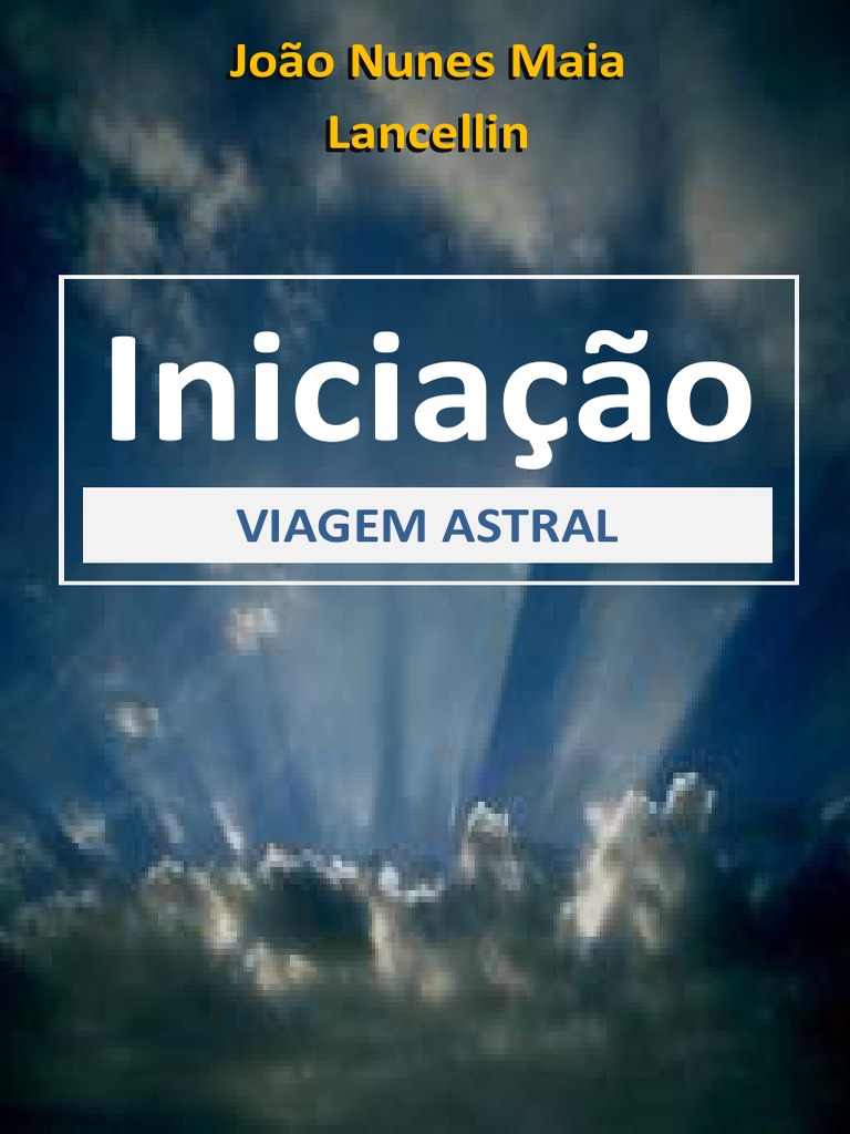 Iniciacao Viagem Astral | PDF | Autoajuda | Bem-estar