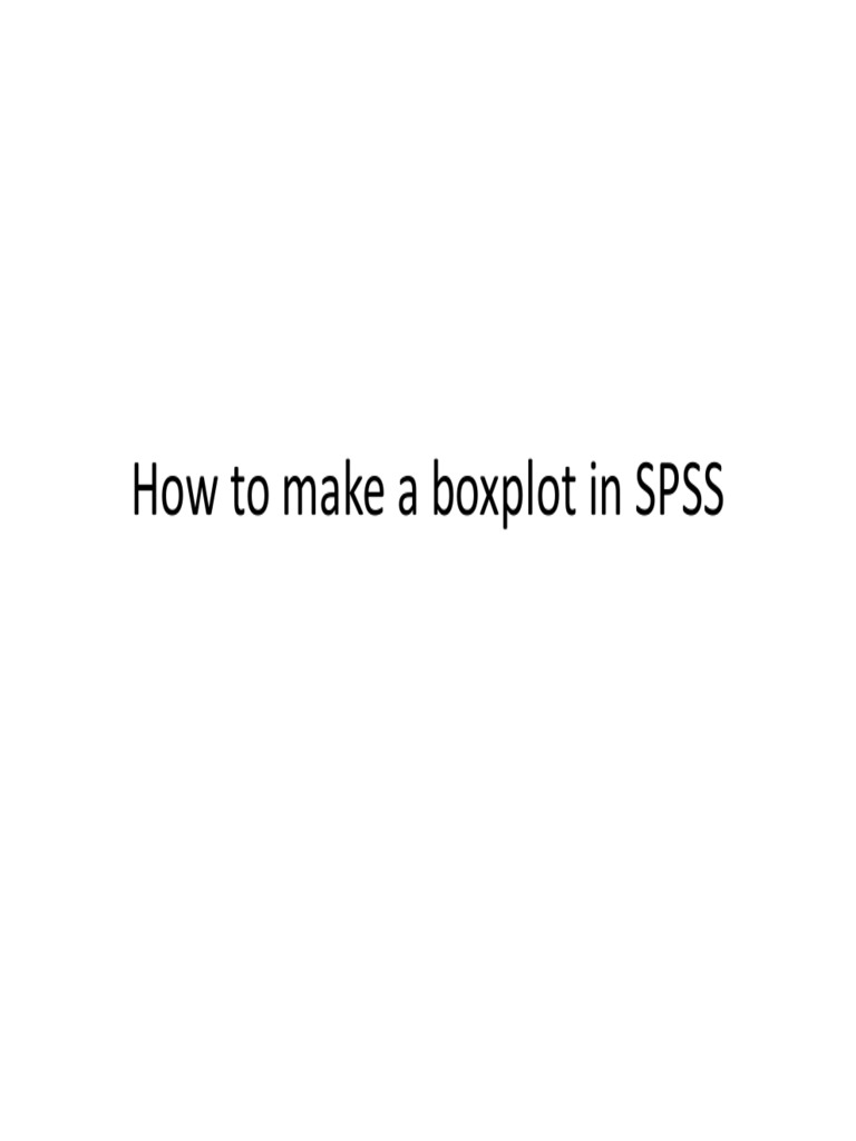 How to Make a Boxplot in SPSS - Step-by-Step Guide | PDF