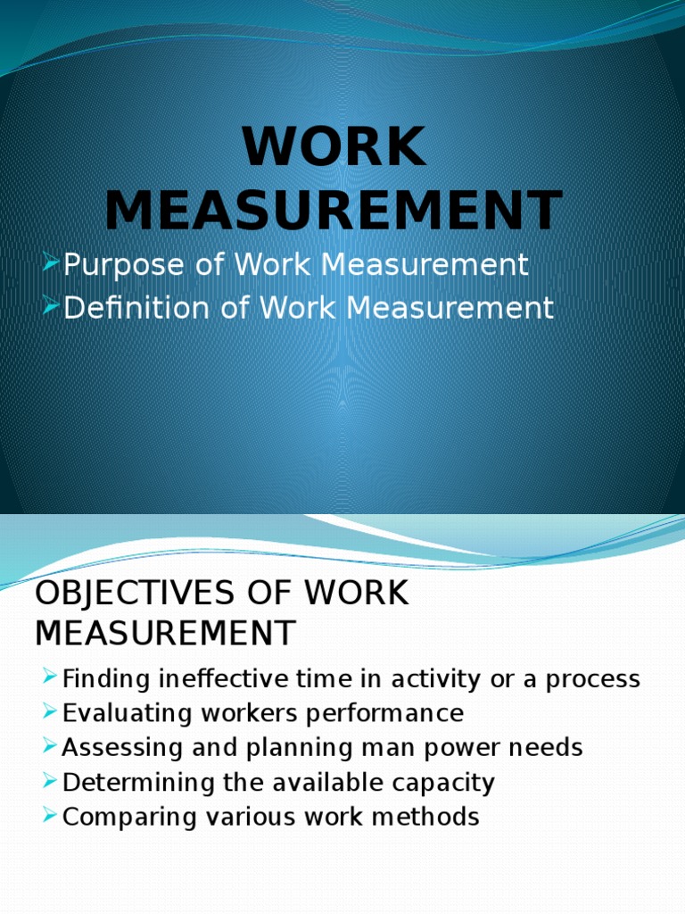 Work Measurement: Purpose of Work Measurement Definition of Work ...