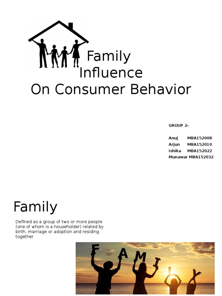 Family Influence On Consumer Behavior: Group 2-Anuj MBA152008 Arjun ...