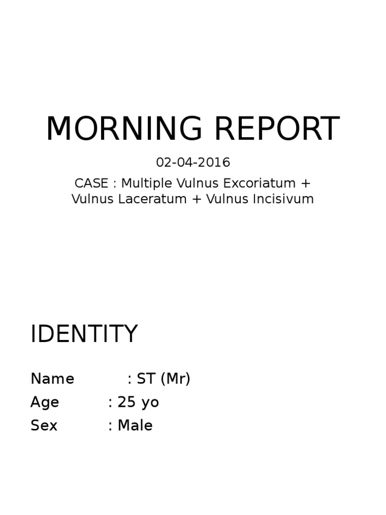 Morning Report: 02-04-2016 CASE: Multiple Vulnus Excoriatum + Vulnus ...