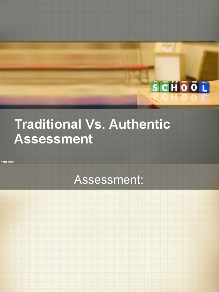 Traditional vs. Authentic Assessment | PDF | Educational Assessment ...