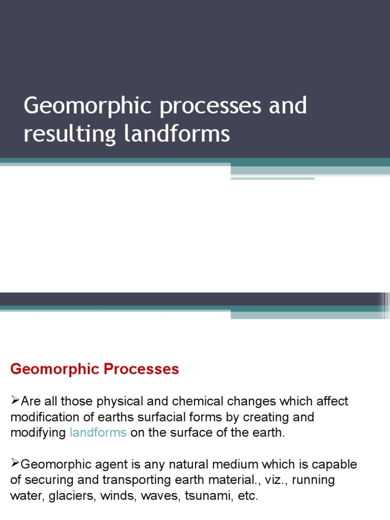 Geomorphic Processes and Resulting Landforms | PDF | Weathering | Dune