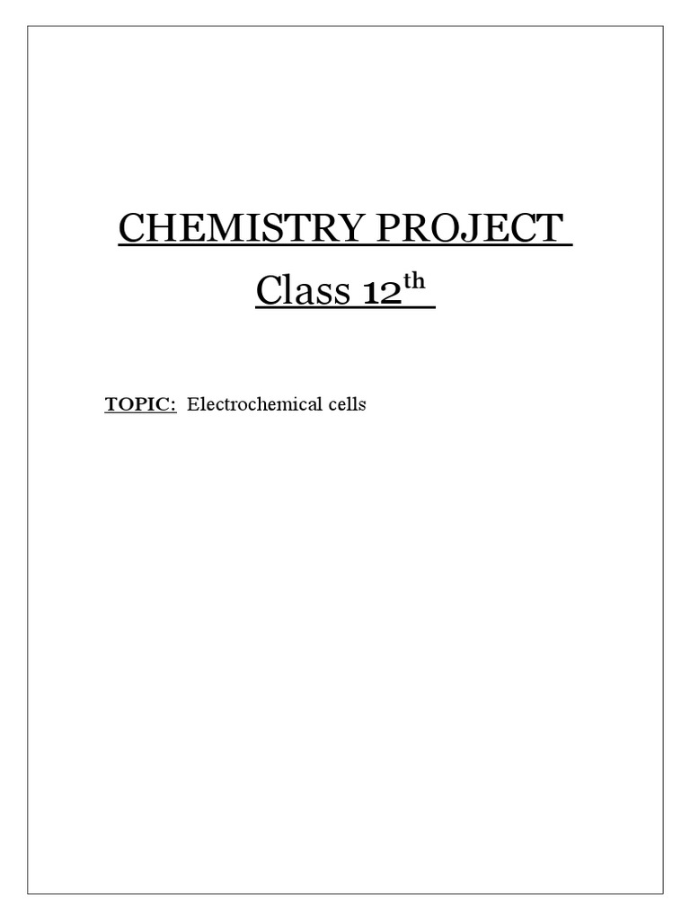 Class 12th Chemistry Project On Electrochemical Cells | PDF | Chemistry ...