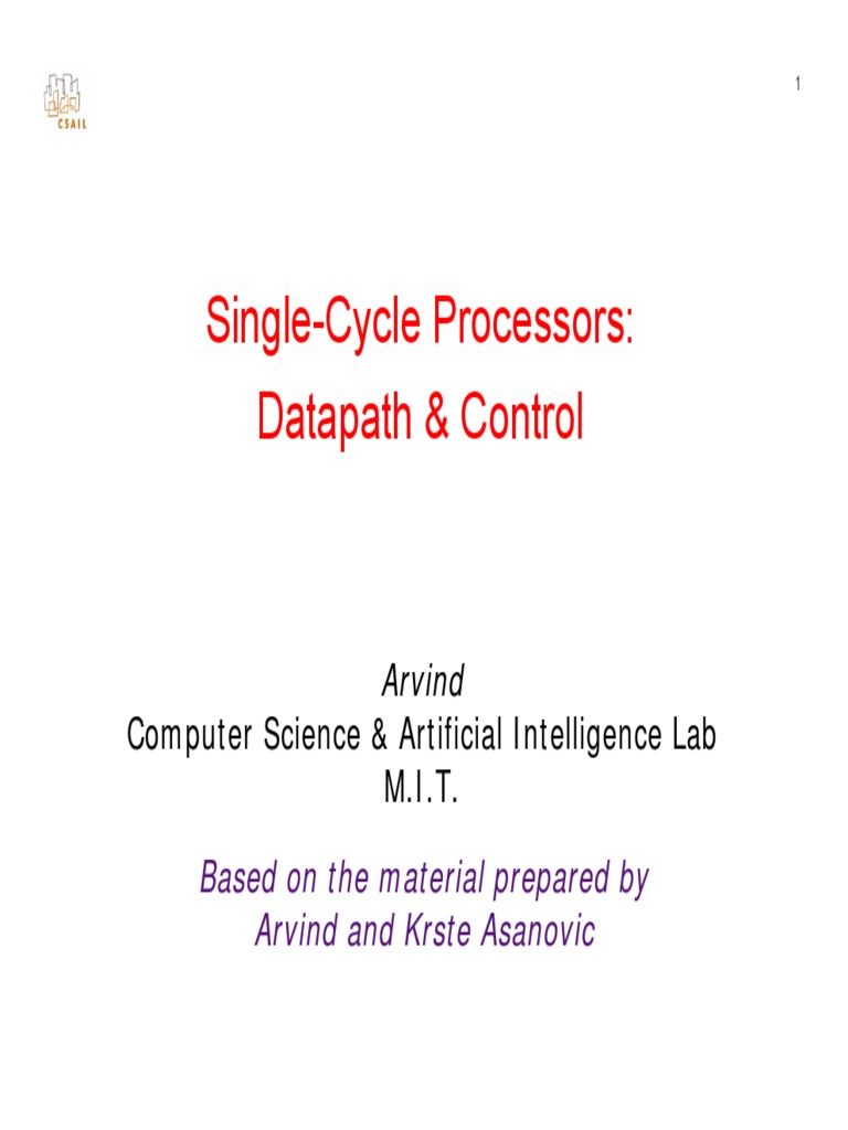 Single-Cycle Processors: Datapath & Control: Computer Science & Artificial Intelligence Lab M.I ...