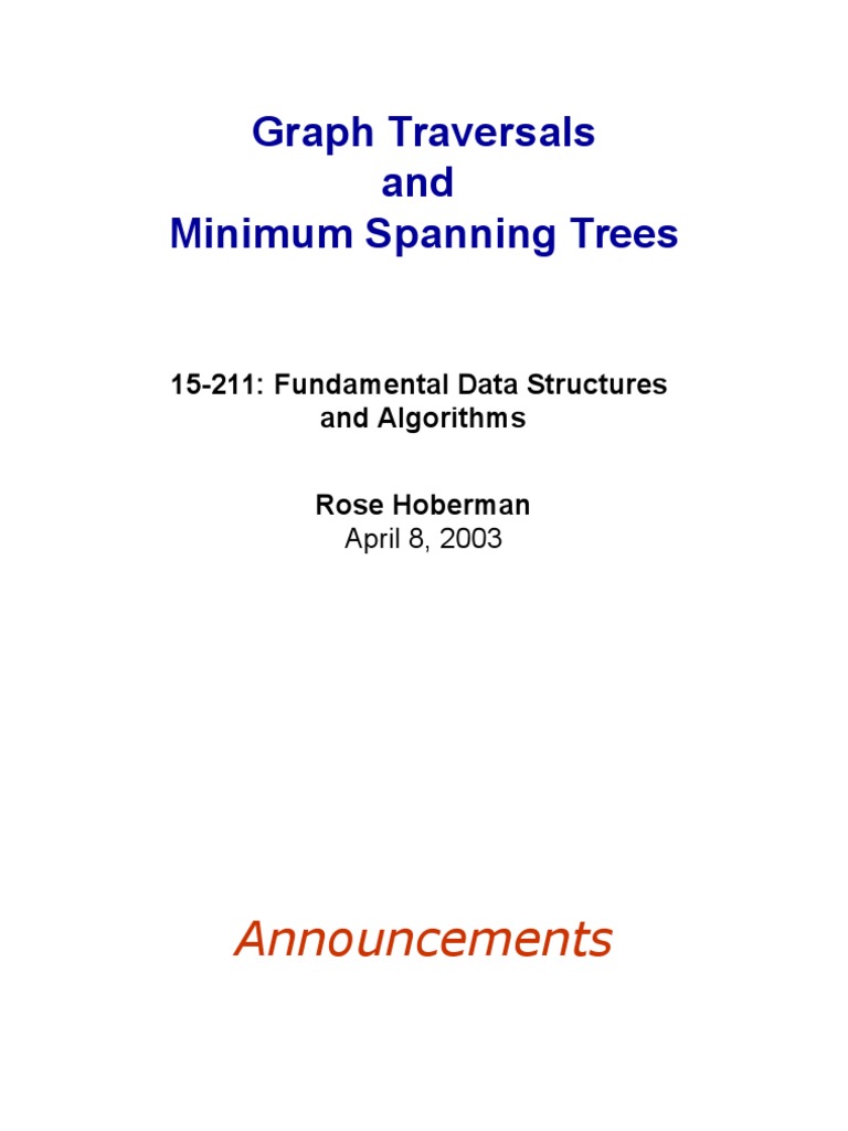 Graph Traversals and Minimum Spanning Trees: 15-211: Fundamental Data Structures and Algorithms ...